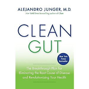 Clean Gut: The Breakthrough Plan for Eliminating the Root Cause of Disease and Revolutionizing Your Health