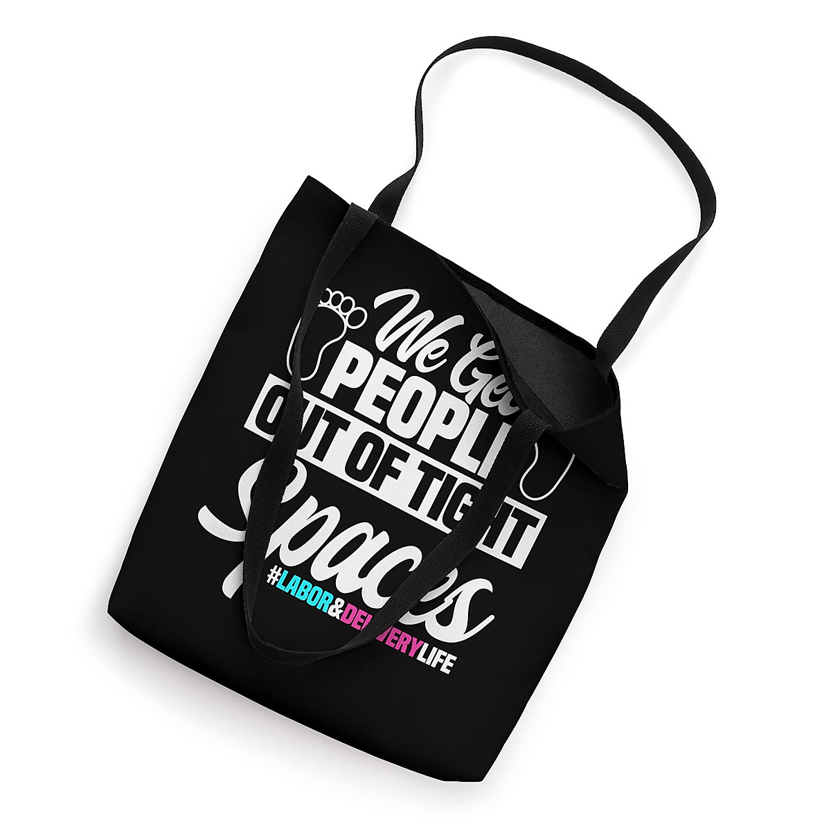 We Get People Out Of Tight Spaces Labor And Delivery Nurse Tote Bag