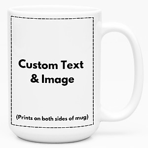 Personalized Coffee Mug - Add pictures or logos or text to our Custom Mugs 15oz Ceramic