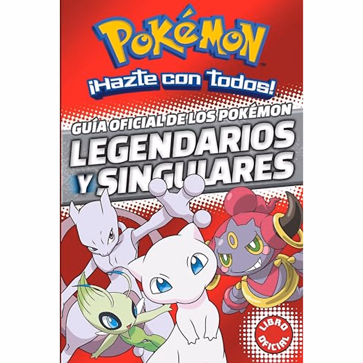 Guía oficial de los Pokémon legendarios y singulares / Official Guide to Legend ary and Mythical Pokemon (COLECCIÓN POKÉMON) (Spanish Edition)