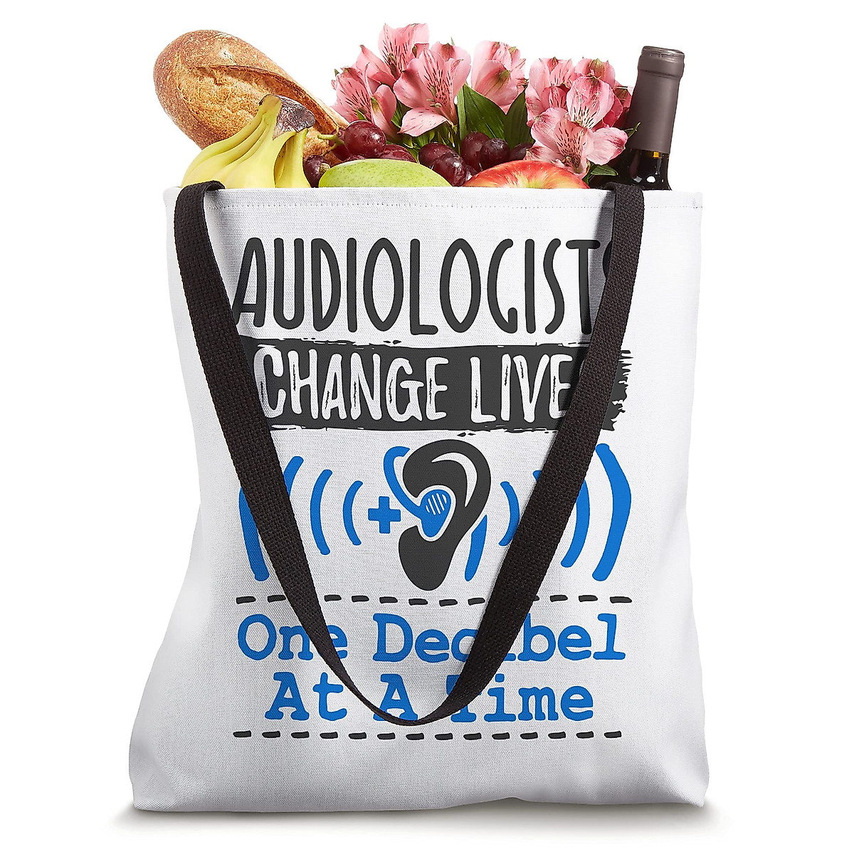 Audiologists Change Lives One Decibel at a Time Audiology Tote Bag