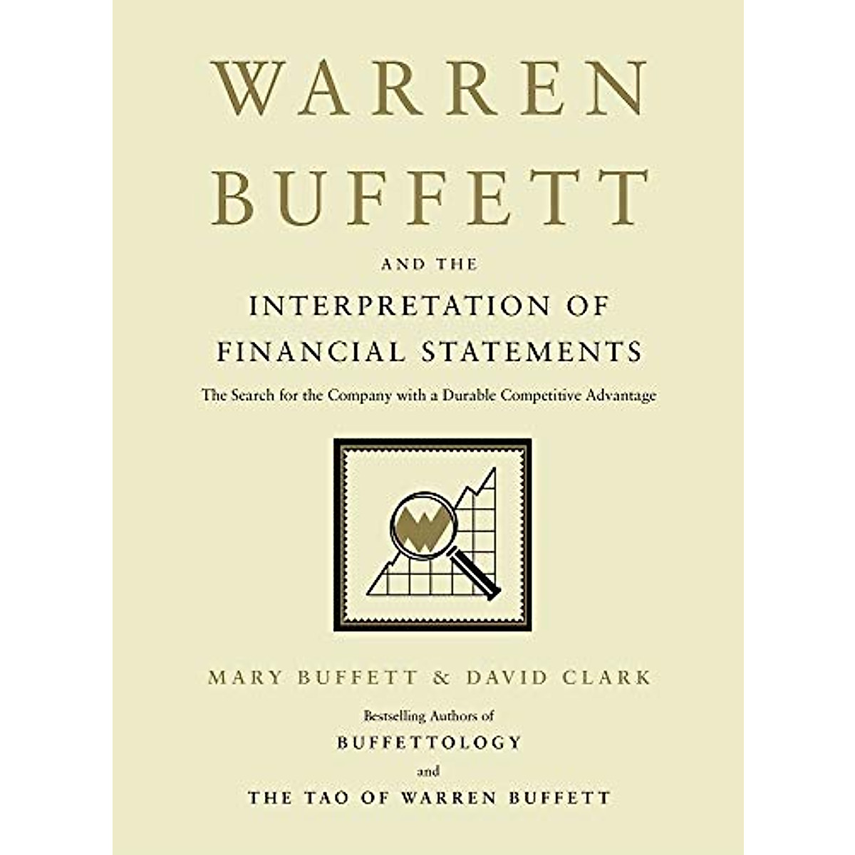 Warren Buffett and the Interpretation of Financial Statements: The Search for the Company with a Durable Competitive Advantage