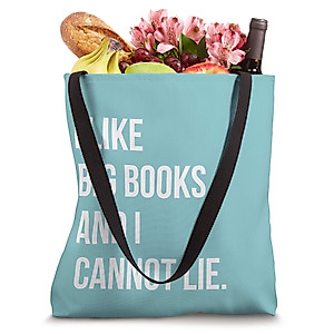 I Like Big Books And I Cannot Lie - Funny Book Lover Tote Bag
