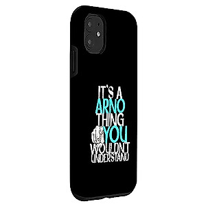 iPhone 11 It's A Arno Thing You Wouldn't Understand Case