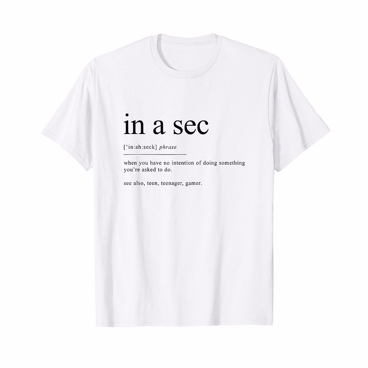 Funny in a sec quote definition T-Shirt