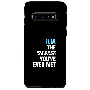 Galaxy S10 Ilia The Sickest You've Ever Met Personalized Name Case