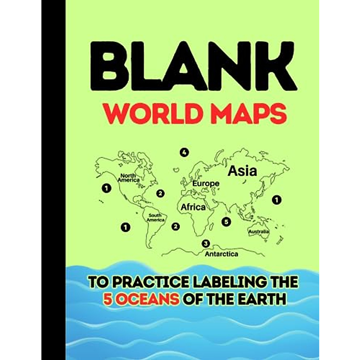 Blank World Maps: To Practice Labeling the 5 Oceans of the Earth