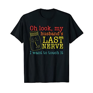 Oh Look My Husband's Last Nerve I Want To Touch It Vintage T-Shirt