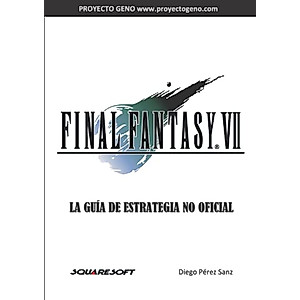 Final Fantasy VII - Guía de Estrategia No Oficial: Proyecto GENO (Spanish Edition)
