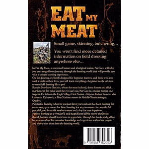 EAT MY MEAT: A BEGINNERS FIELD DRESSING GUIDE FOR SMALL GAME (The Native Ways)