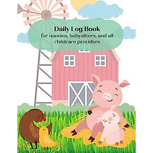Daily Log Book: For Nannies, Babysitters, and All Childcare Providers