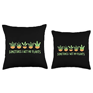 Sometimes I Wet My Plants - Gardener Gardening Sometimes I Wet Plants Apparel Throw Pillow, 16x16, Multicolor