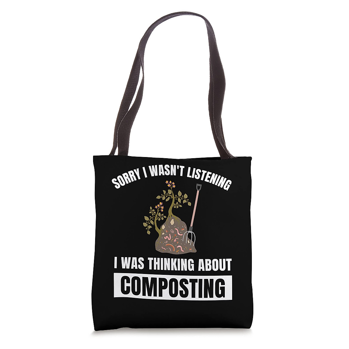 Composting Sorry Wasn't Listening Thinking About Composting Tote Bag