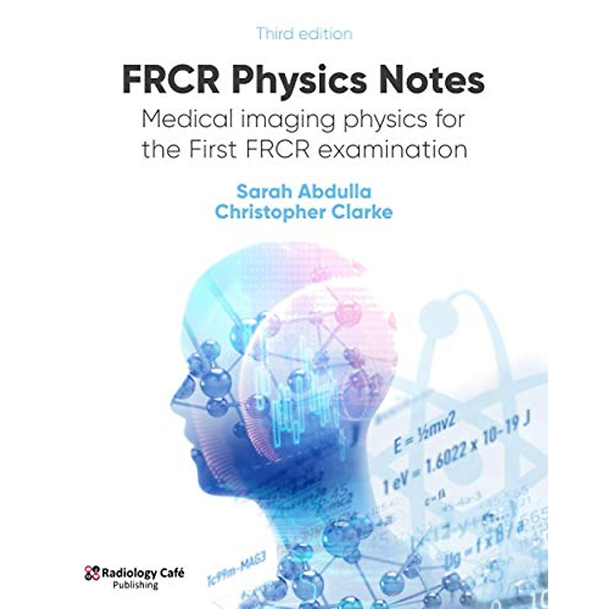 FRCR Physics Notes: Medical imaging physics for the First FRCR examination