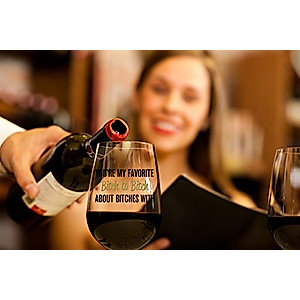 You're My Favorite Bitch To Bitch About Bitches With - Funny BFF Coworker Sisters Birthday Idea - Girls Bachelorette Brides Party Presents - Best Friend Gift For Women - 15 oz Wine Glass