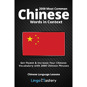 2000 Most Common Chinese Words in Context: Get Fluent & Increase Your Chinese Vocabulary with 2000 Chinese Phrases (Chinese Language Lessons)