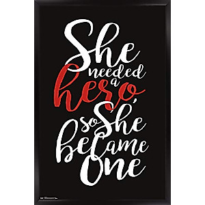 Trends International She needed a hero, so she became one Wall Poster, 14.725" x 22.375", Black Framed Version