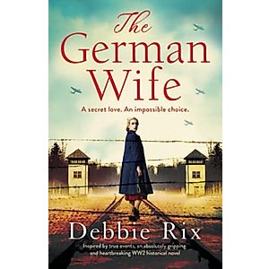 The German Wife: An absolutely gripping and heartbreaking WW2 historical novel, inspired by true events