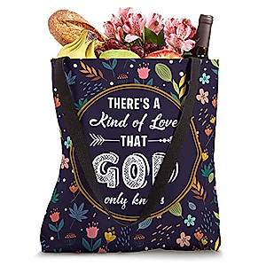 There's A Kind Of A Love That God Only Knows Christian Jesus Tote Bag