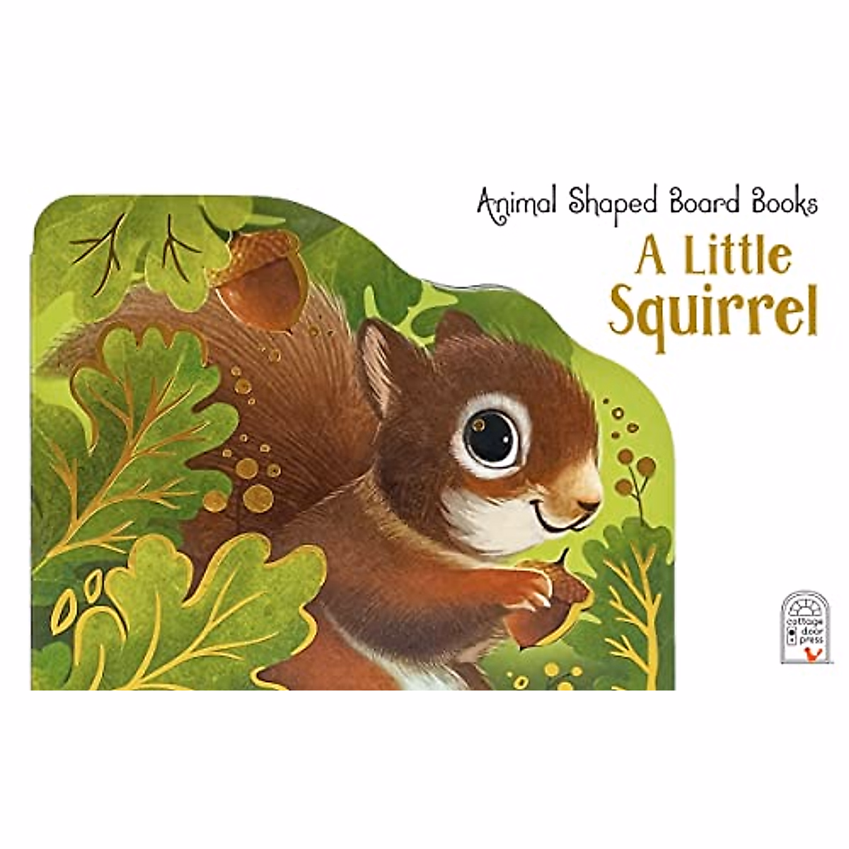 A Little Squirrel - An Animal-Shaped Children's Board Book, Ages 1-5