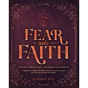 Fear Into Faith: 52-Week Bible Study Journal for Women: A Guide to Reading the Bible Cover to Cover in a Year and Arming Yourself for Battle