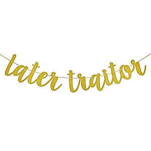 Gold Glitter Later Traitor Banner Sign Garland Pre-Strung for Office Coworker Quiting or Going Away Party Decorations