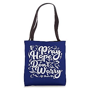 St Padre Pio Pray Hope and Don't Worry Quote Catholic Tote Bag
