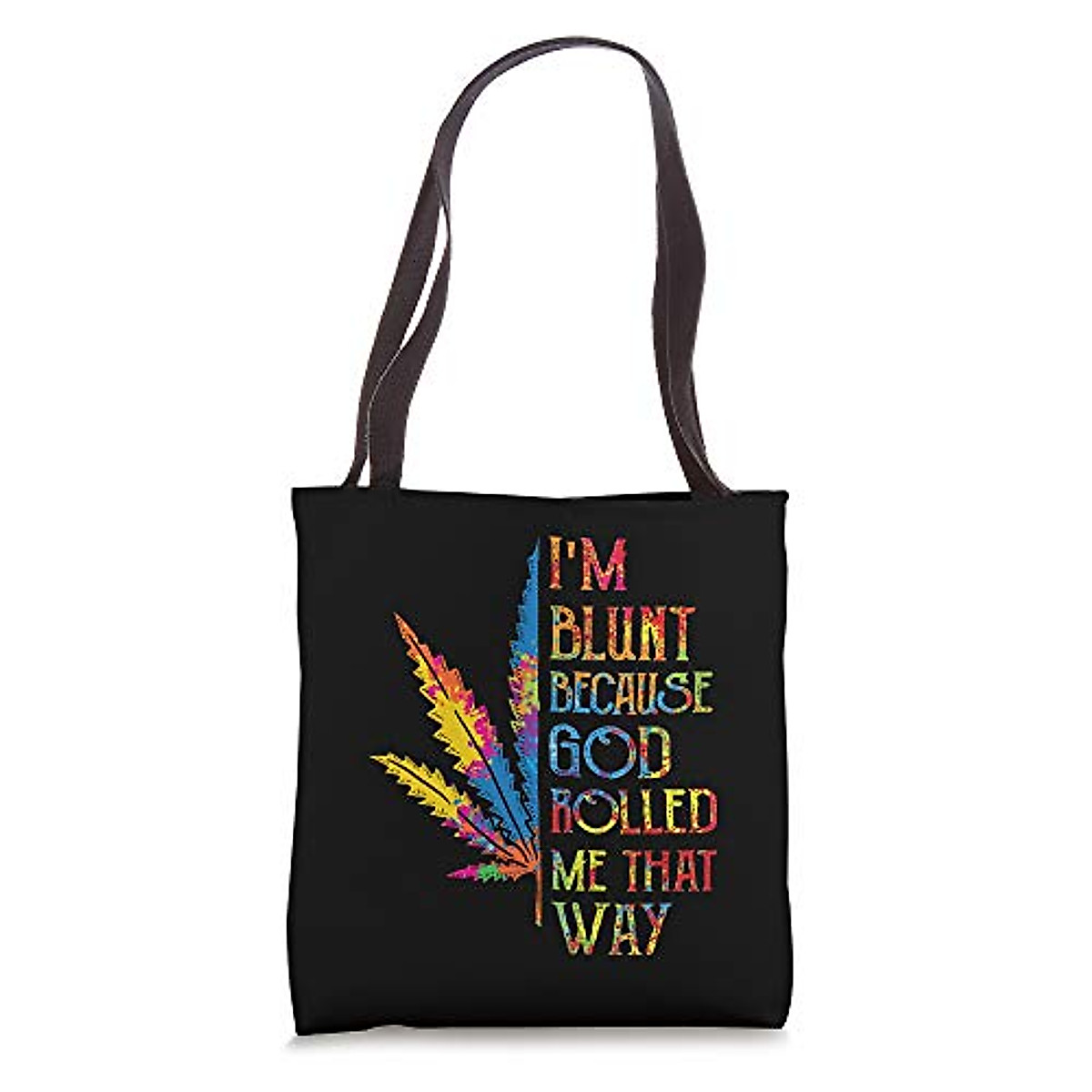 I'm Blunt Because God Rolled Me That Way Hippie Stoner Girl Tote Bag