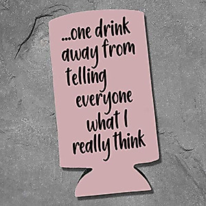Funny Slim Can Cooler - One Drink Away From Telling Everyone What I Really Think - Funny Spiked Seltzer Drink Accessory Gift Ideas - Skinny Coolie (Blush)