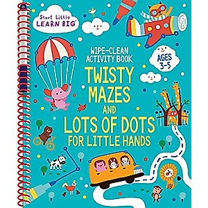Wipe Clean Activity Book: Twisty Mazes and Lots of Dot to Dots for Little Hands Ages 3 to 5 (Start Little Learn Big Series)