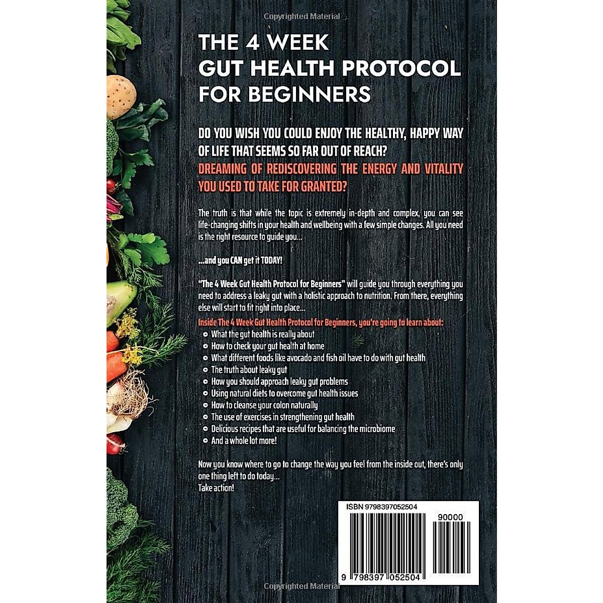 The 4-Week Gut Health Protocol for Beginners: Scientific Approach for A Leaky Gut with Holistic Nutrition to Restore Your Health Inside Out (Best Recipes for Microbiome Health Included)