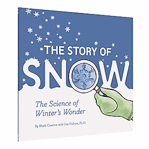 The Story of Snow: The Science of Winter's Wonder