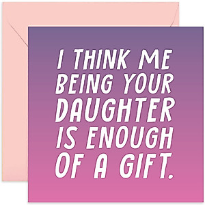 Old English Co. Funny Birthday Card for Mum Dad - I Think Me Being Your Daughter Is Gift Enough - Happy Birthday | Blank Inside with Envelope