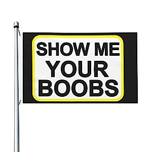 Show Me Your Boobs Garden Flags 3 x 5 Foot Yard Flags Double-Sided Banner with Metal Grommets for Room Lawn Patriotic Sports Events Parades