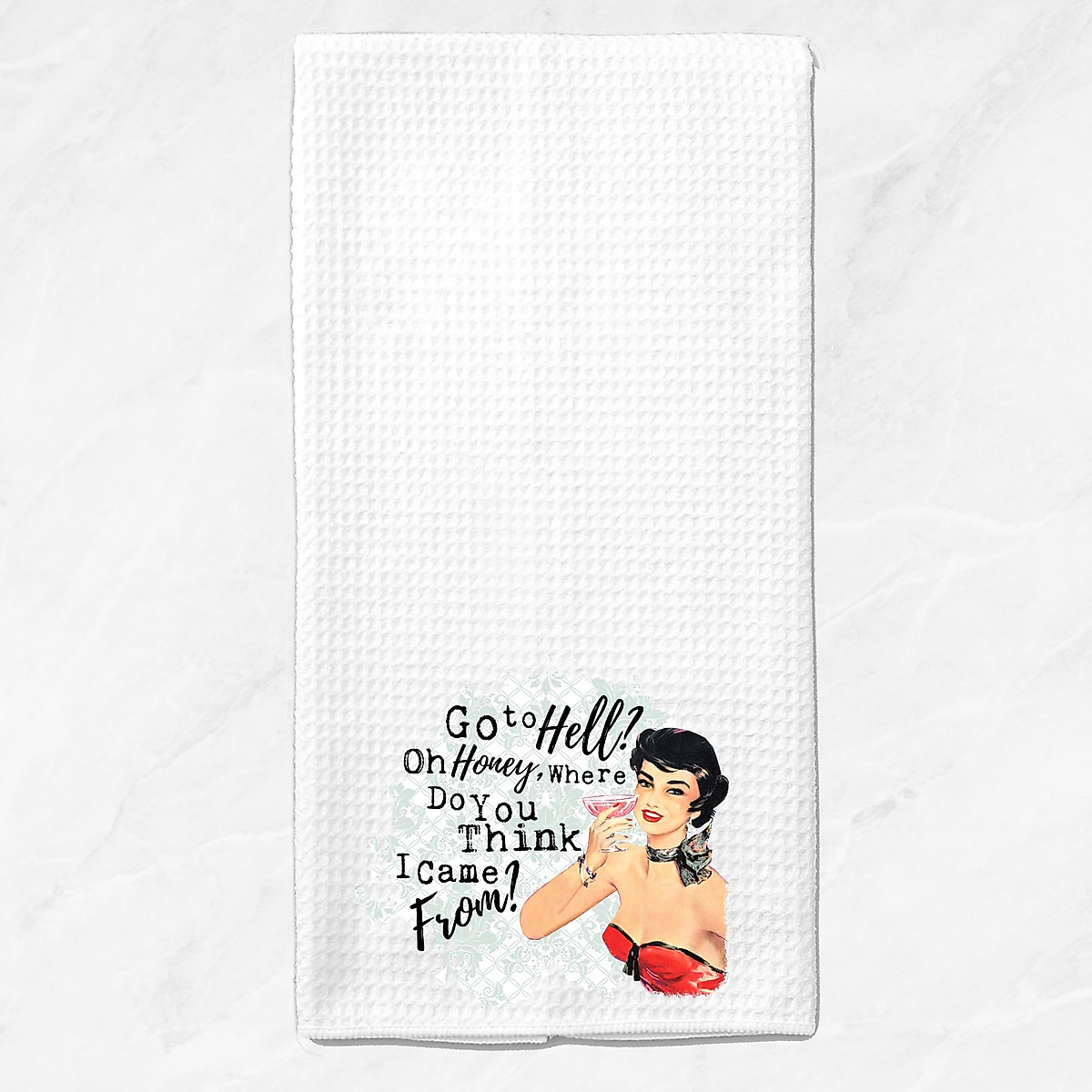 Go to Hell? Oh Honey, where do you Think I came from? Funny Vintage 1950's Housewife Pin-up Girl Waffle Weave Microfiber Towel Kitchen Linen Gift for Her BFF