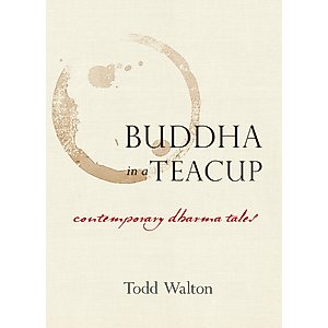 Buddha in a Teacup: Contemporary Dharma Tales