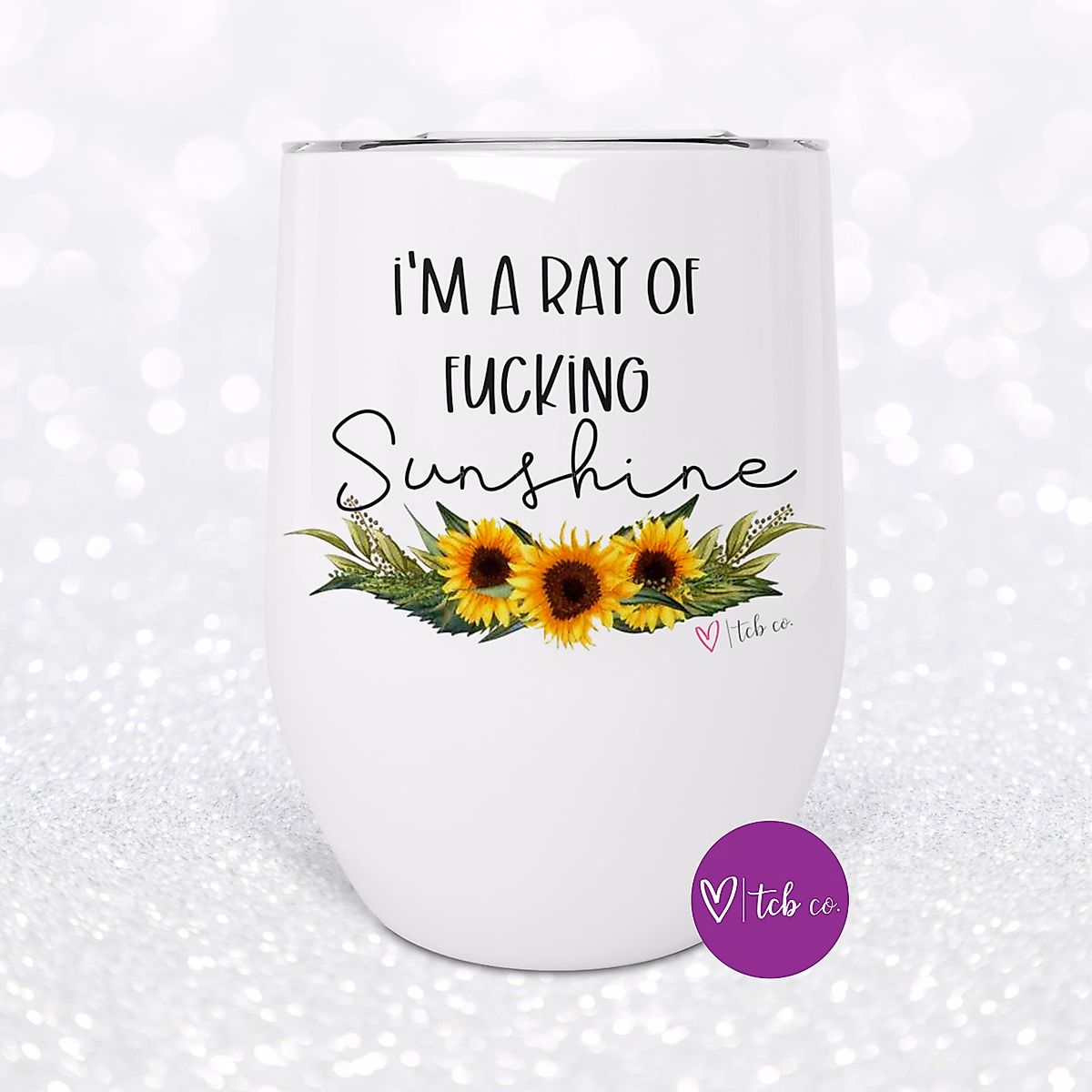 I'm A Ray Of Fucking Sunshine 12 oz Stainless Steel Insulated Wine Tumbler With Lid