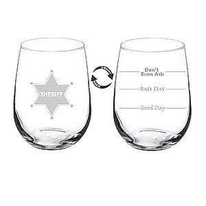 MIP Wine Glass Goblet Two Sided Good Day Bad Day Don't Even Ask Sheriff Badge (17 oz Stemless)