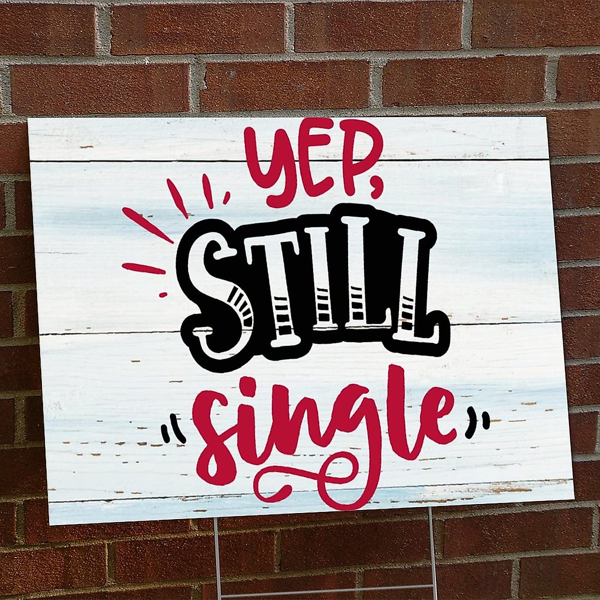 Signs Board Yep Still Single Corrugated Plastic Sign Wife Gift Inspirational Quotes for Garage Sales Rent Open House Construction 12x18 inches