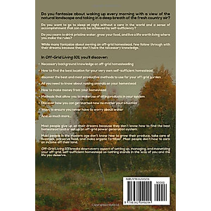 Off-Grid Living 101: Beginners Guide to Having Your Own Homestead, Becoming Self Sufficient, and Creating a Fulfilling Lifestyle