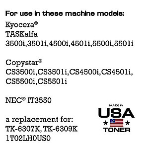 MADE IN USA TONER Compatible Replacement for Kyocera TASKalfa 3500i, 3501i, 4500i, 4501i, 5500i, 5501i TK6307K TK-6307K, Copystar TK-6309K (Black, 1 Cartridge)