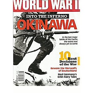 WORLD WAR II JULY/AUGUST, 2015 VOL. 30 NO. 2 (INTO THE INFERNO OKINAWA)