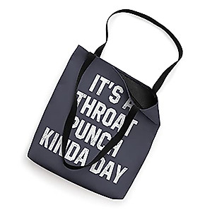It's A Throat Punch Kinda Day Funny Sarcastic Women Men Tote Bag