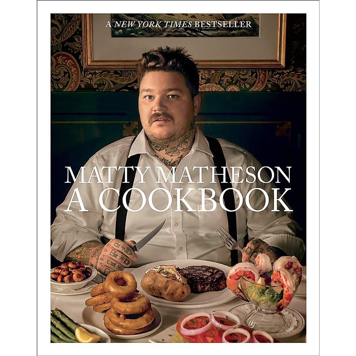 Matty Matheson: A Cookbook