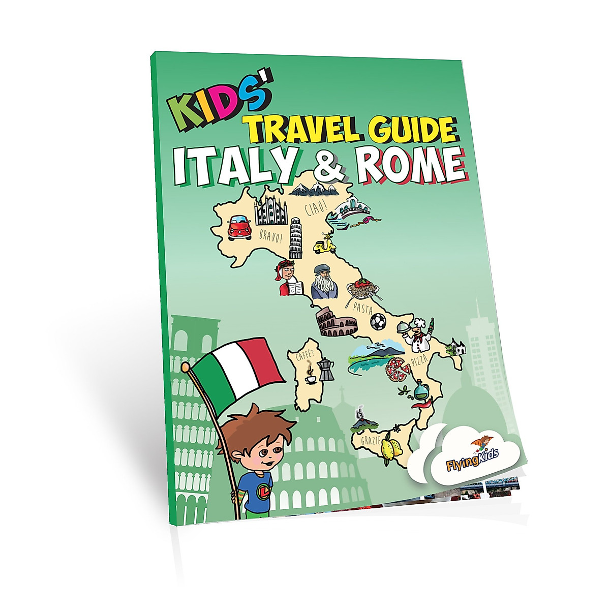 Kids' Travel Guide - Italy & Rome: The fun way to discover Italy & Rome--especially for kids