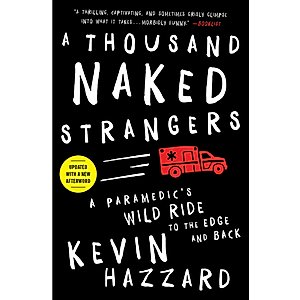 A Thousand Naked Strangers: A Paramedic's Wild Ride to the Edge and Back