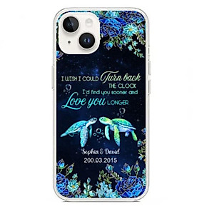 Turtle Couple I Wish I Could Turn Back The Clock, I'd Find You Sooner and Love You Longer Personalized Phone case Multicolor