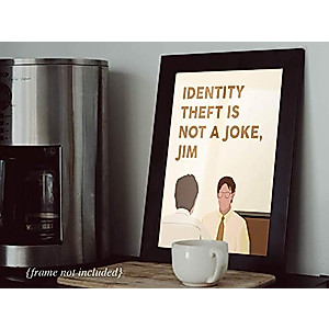 Dwight Schrute Poster Funny Quote - Identity Theft Is Not A Joke Jim - 11x14 Print UNFRAMED - Office Dorm Bedroom Decor - Great Gift For Fans Of The Office TV Show