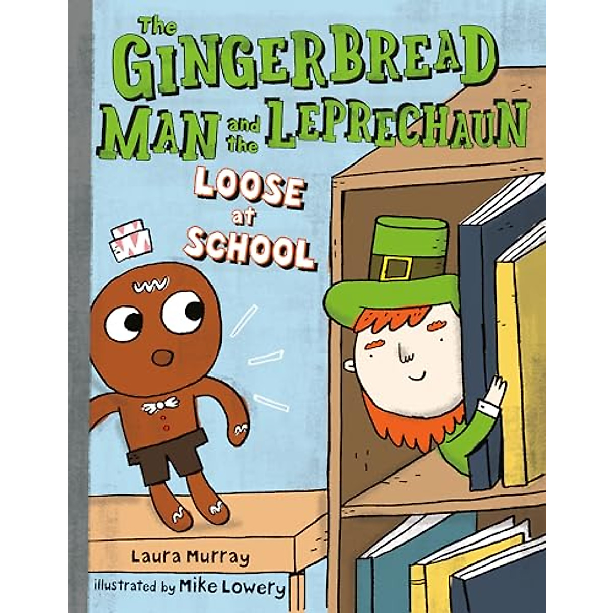 The Gingerbread Man and the Leprechaun Loose at School (The Gingerbread Man Is Loose)