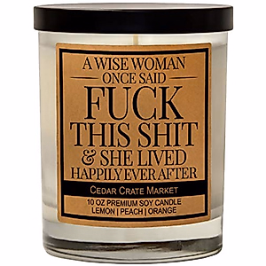 A Wise Woman Once Said Fuck This Shit - Goodbye, Farewell, Birthday Gift, Divorce, Retirement Going Away, Good Luck, Best Friend, Friendship Gifts for Women, Female Coworker, Funny Candle Gifts